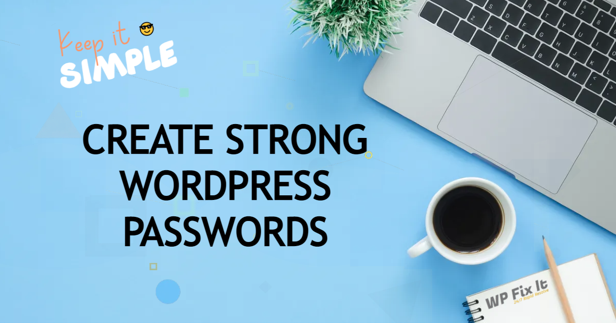 Create Super Strong Passwordsfor WordPress - EASY Stuff!